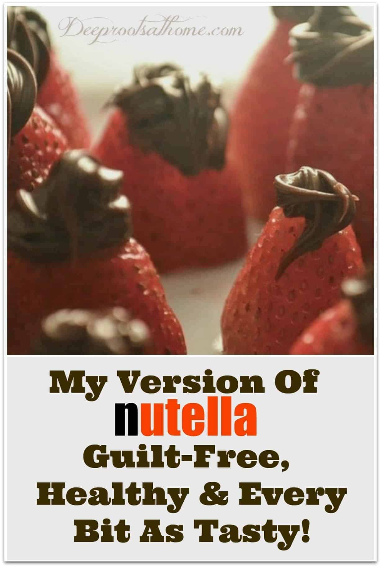 My Version Of Nutella: Guilt-Free, Healthy And Every Bit As Tasty!