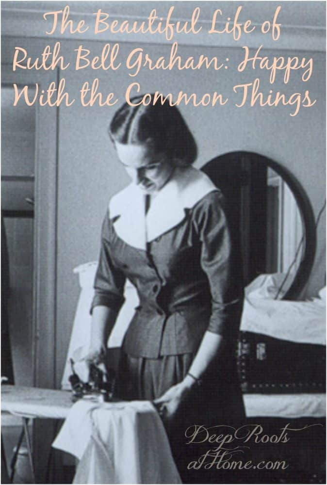 The Beautiful Life Of Ruth Bell Graham: Happy With The Common Things