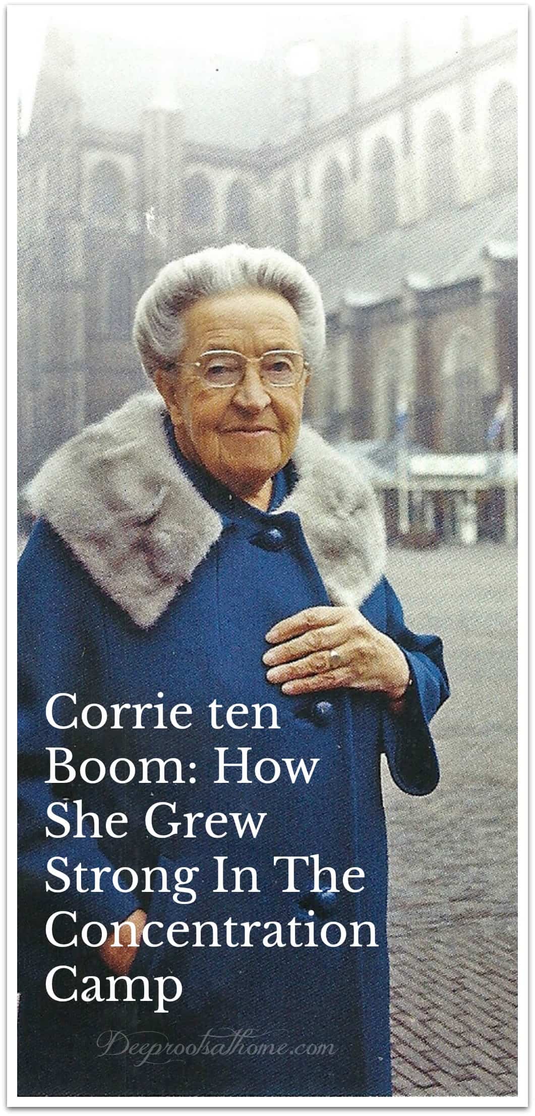 Corrie ten Boom: How She Grew Strong In The Concentration Camp